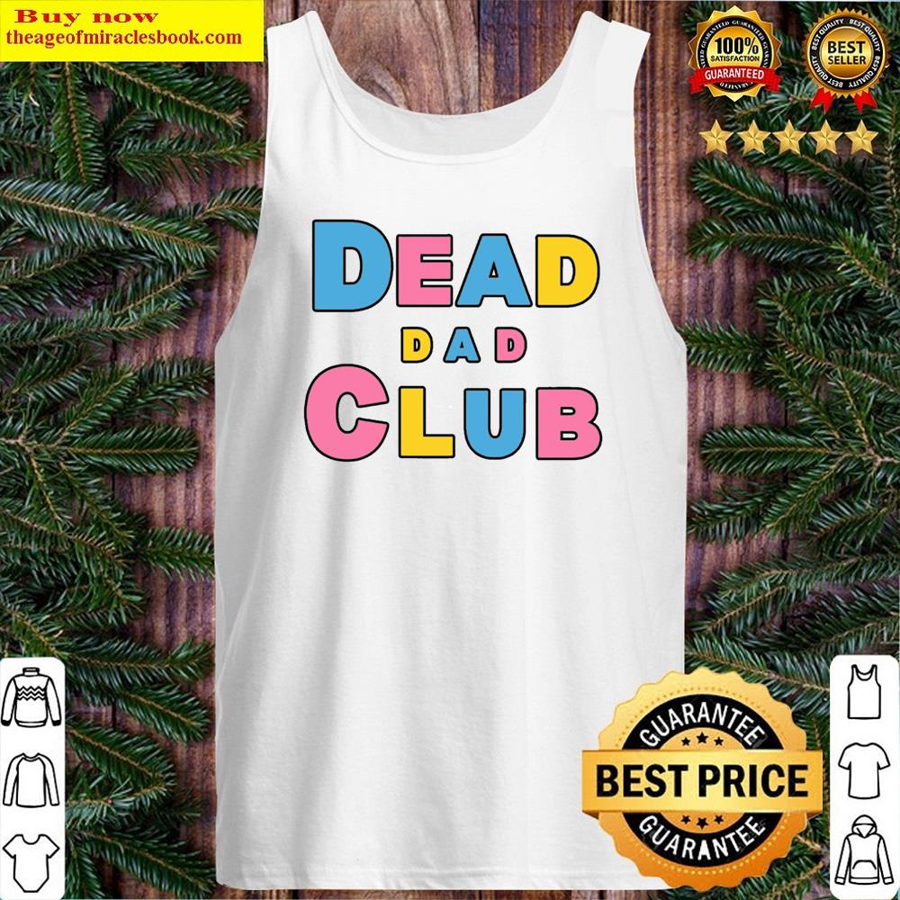 Dead Dad Club Shirt, Hoodie, Tank Top, Unisex Sweater