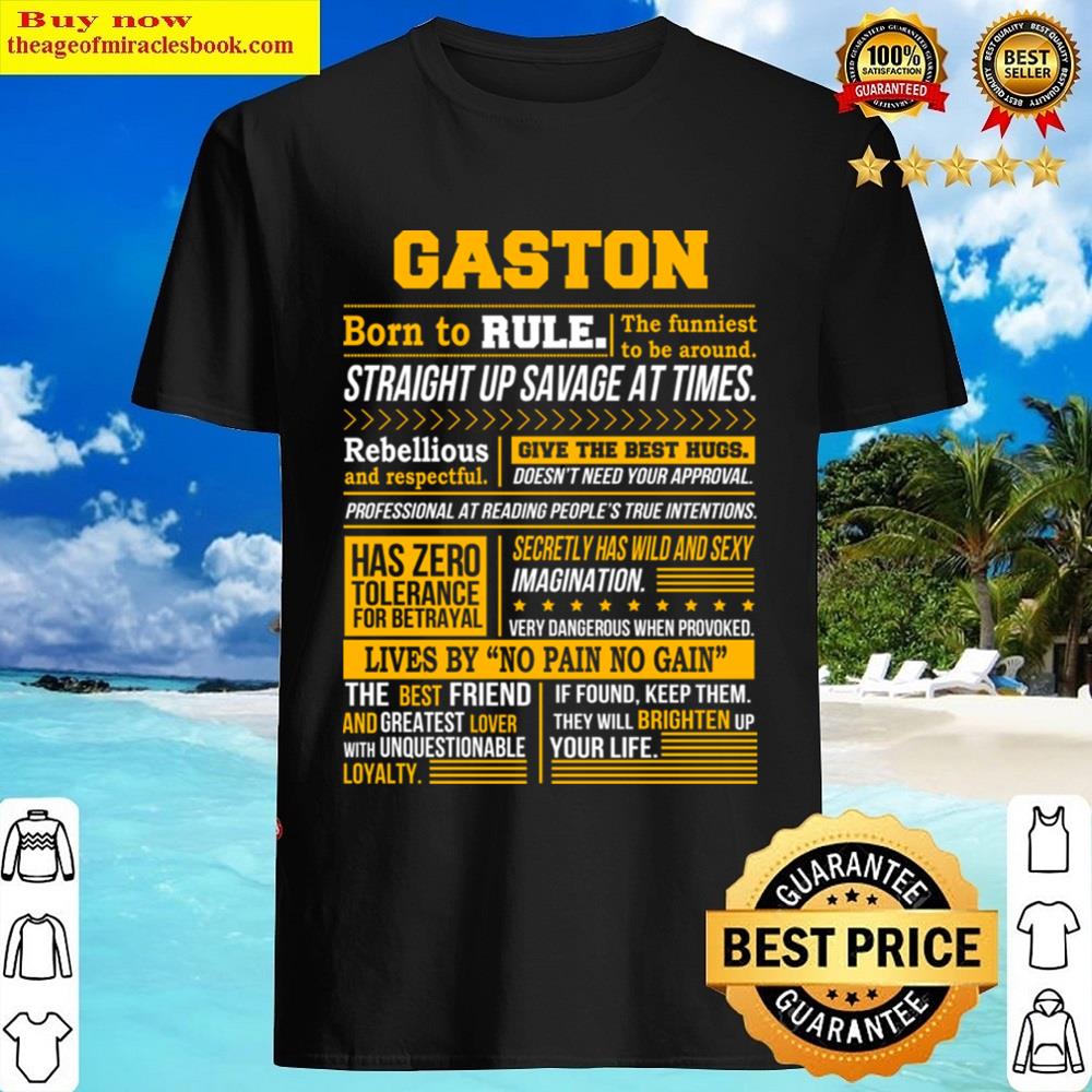Gaston Name Gaston Born To Rule Shirt, Hoodie, Tank Top, Unisex Sweater