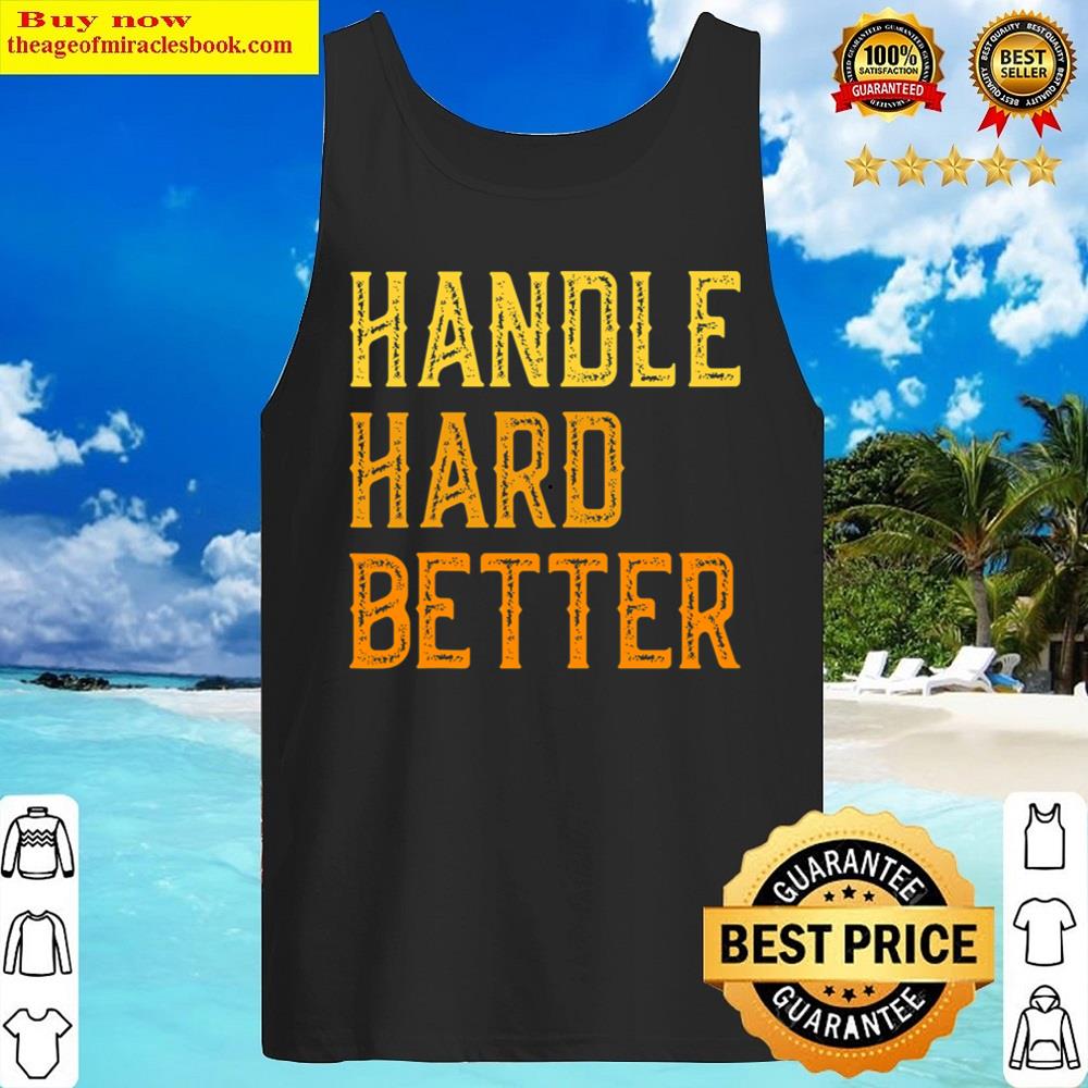 Retro Handle Hard Better Shirt, Hoodie, Tank Top, Unisex Sweater