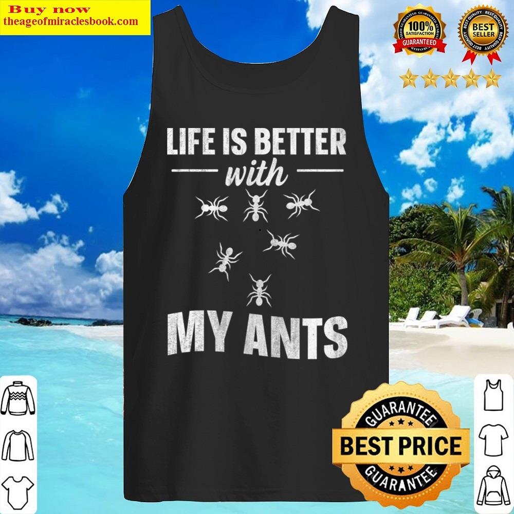Ant Keeper Insect Lover Life Is Better With Ants Shirt