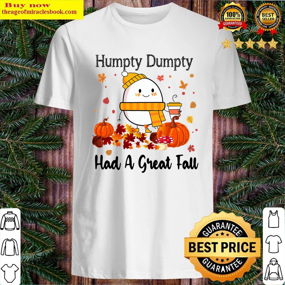 Humpty Dumpty Had A Great Fall Funny Autumn Thanksgiving Shirt