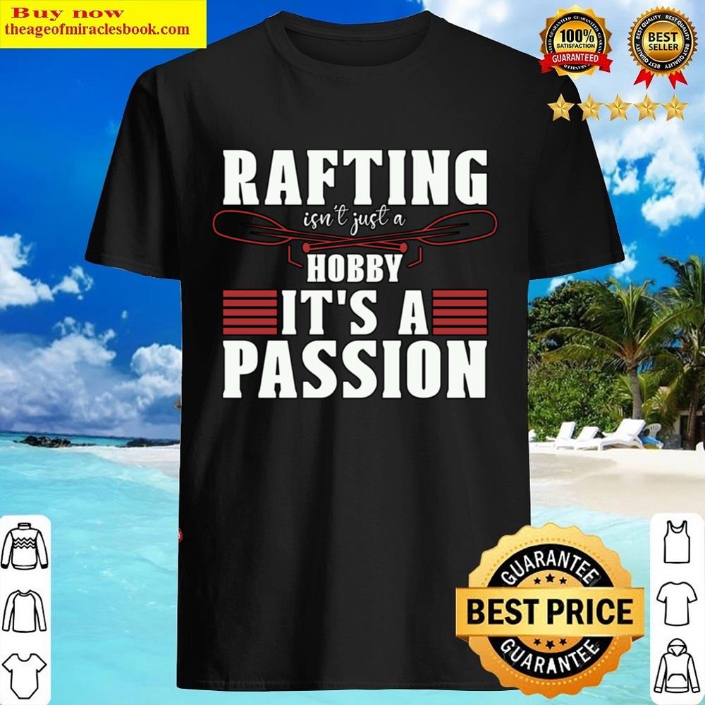 Rafting Isn\'t Just A Hobby Kayak Paddling Paddle Shirt