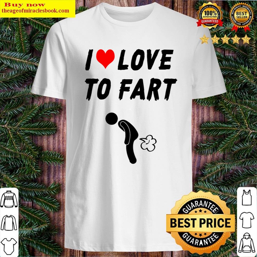 Funny I Love Heart To Fart Design Shirt, Hoodie, Tank Top, Unisex Sweater