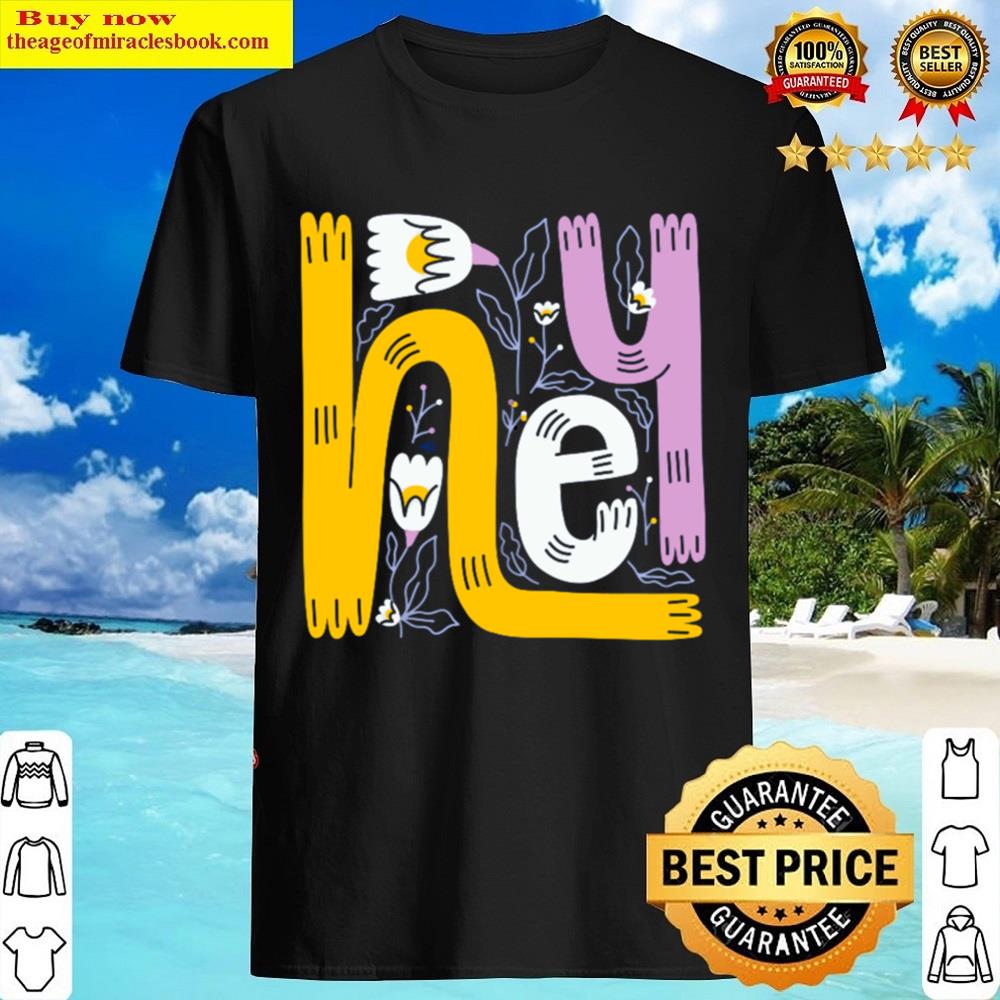 Hey Shirt, Hoodie, Tank Top, Unisex Sweater