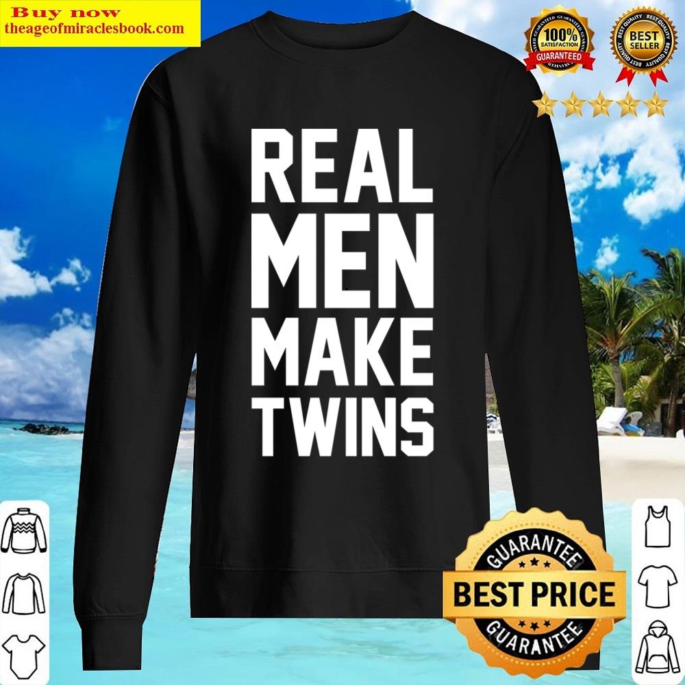 Real Men Make Twins For Dads Shirt, Hoodie, Tank Top, Unisex Sweater