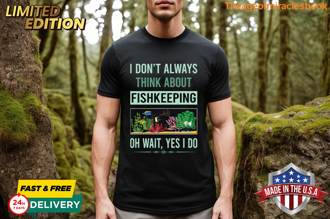 Yes I Do Fishkeeping Fishkeeper Fish Keeping T-shirt