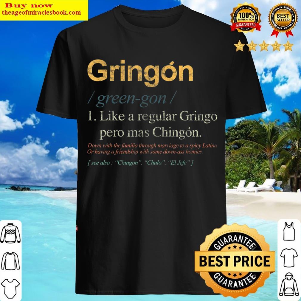 Gringon Like A Regular Gringo Pero Mas Chingon T-shirt
