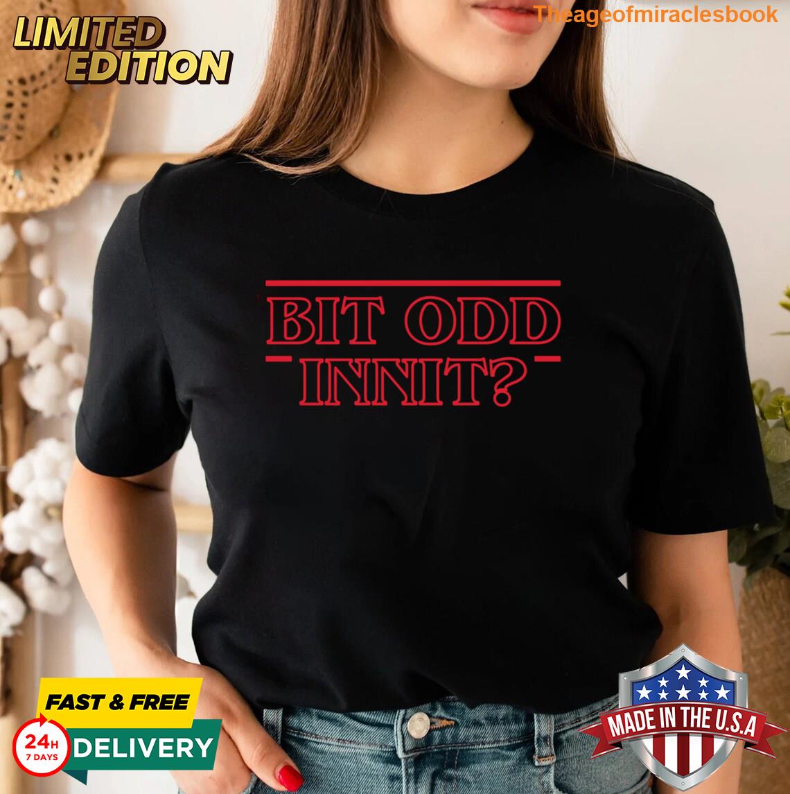 Bit Odd Innit Funny Parody Design T-shirt