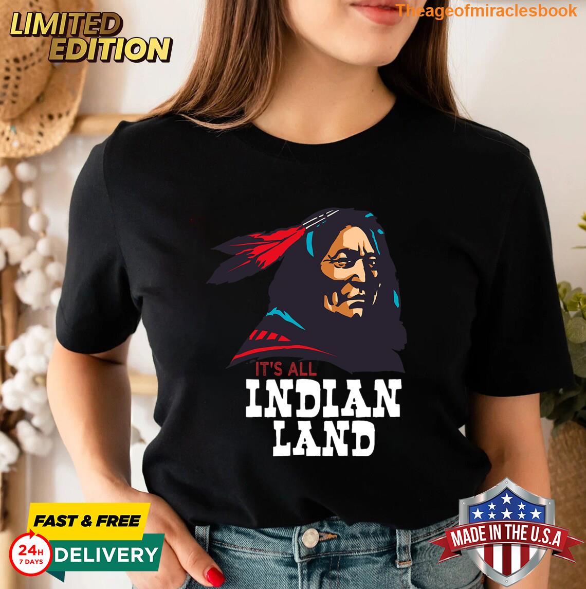 Native American It\'s All Indian Land T-shirt