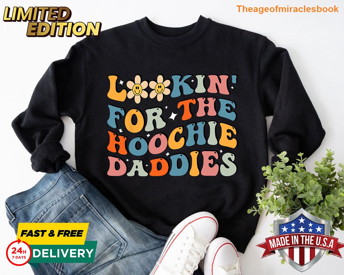 Lookin\' For The Hoochie Daddies T-shirt