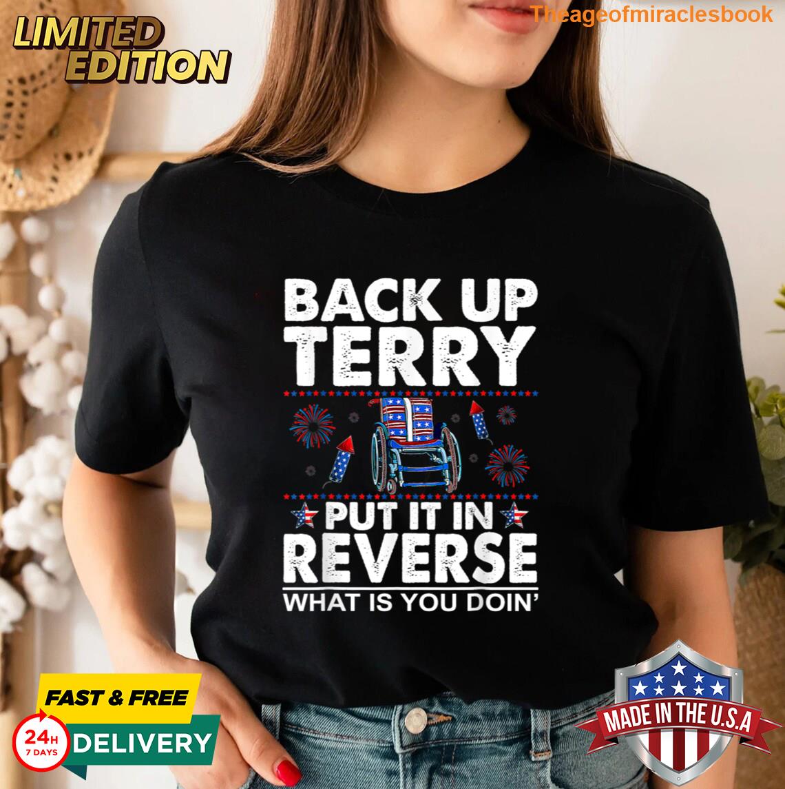 Back Up Terry Put It In Reverse Firework Funny 4th Of July T-shirt