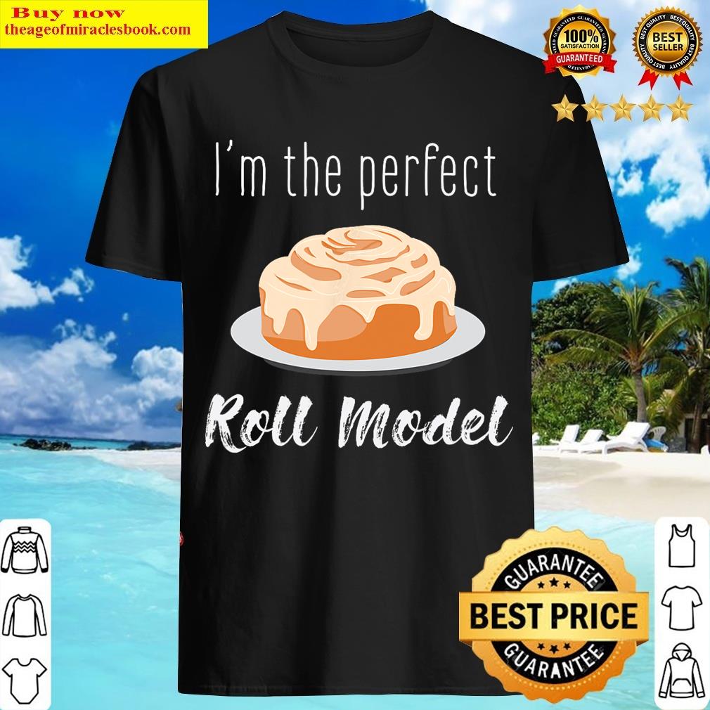 Perfect Roll Model Cinnamon Roll Mom Dad Role Model Gift T-shirt