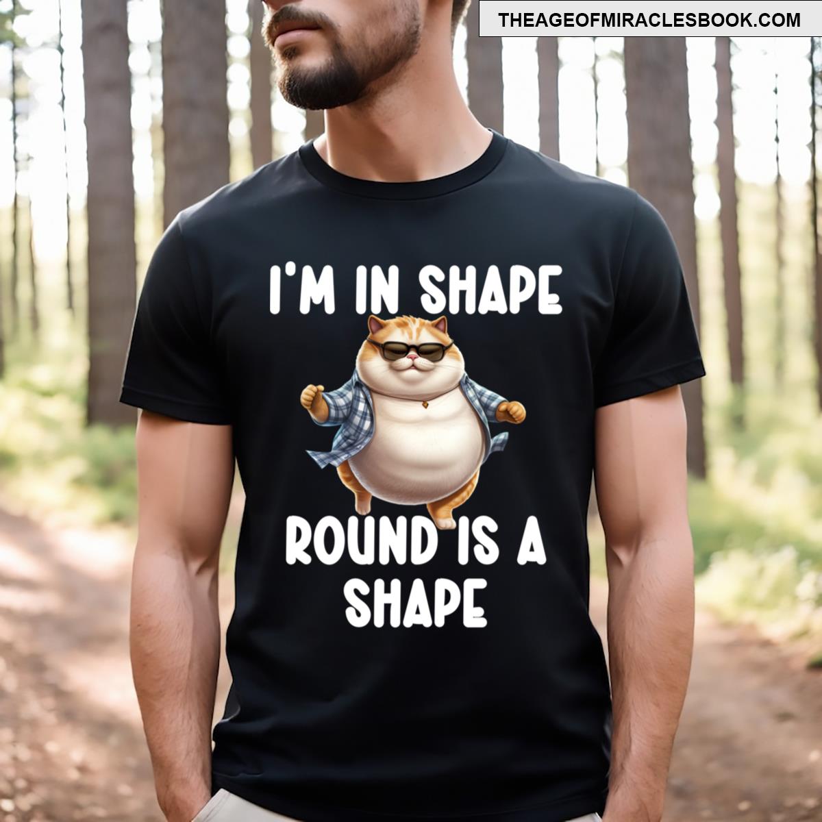I\'m In Shape Round Is A Shape Funny Quote T-shirt