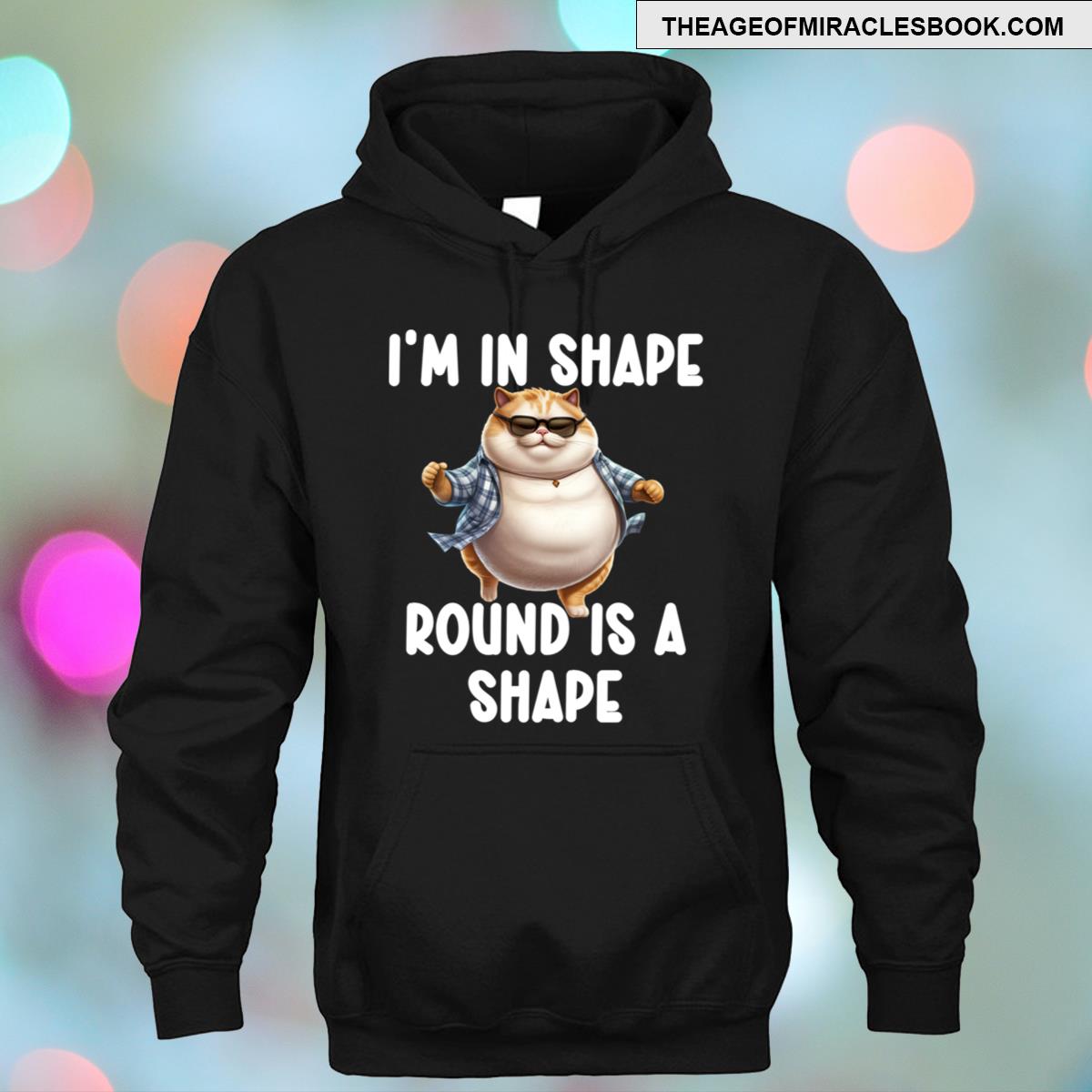 I\'m In Shape Round Is A Shape Funny Quote T-shirt