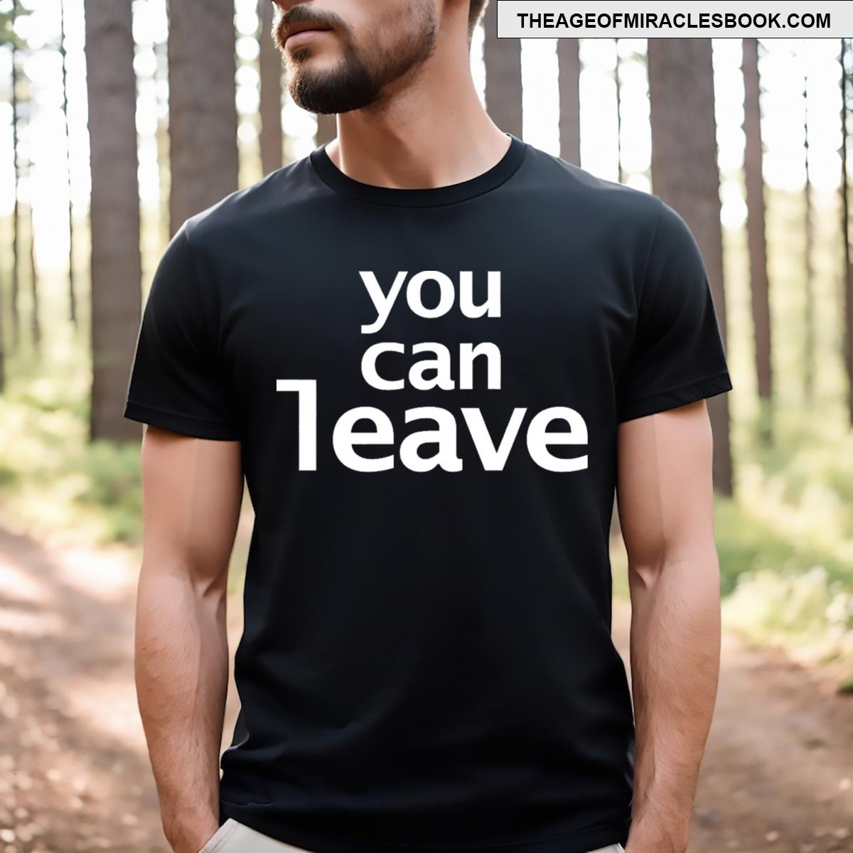 You Can Leave T-shirt