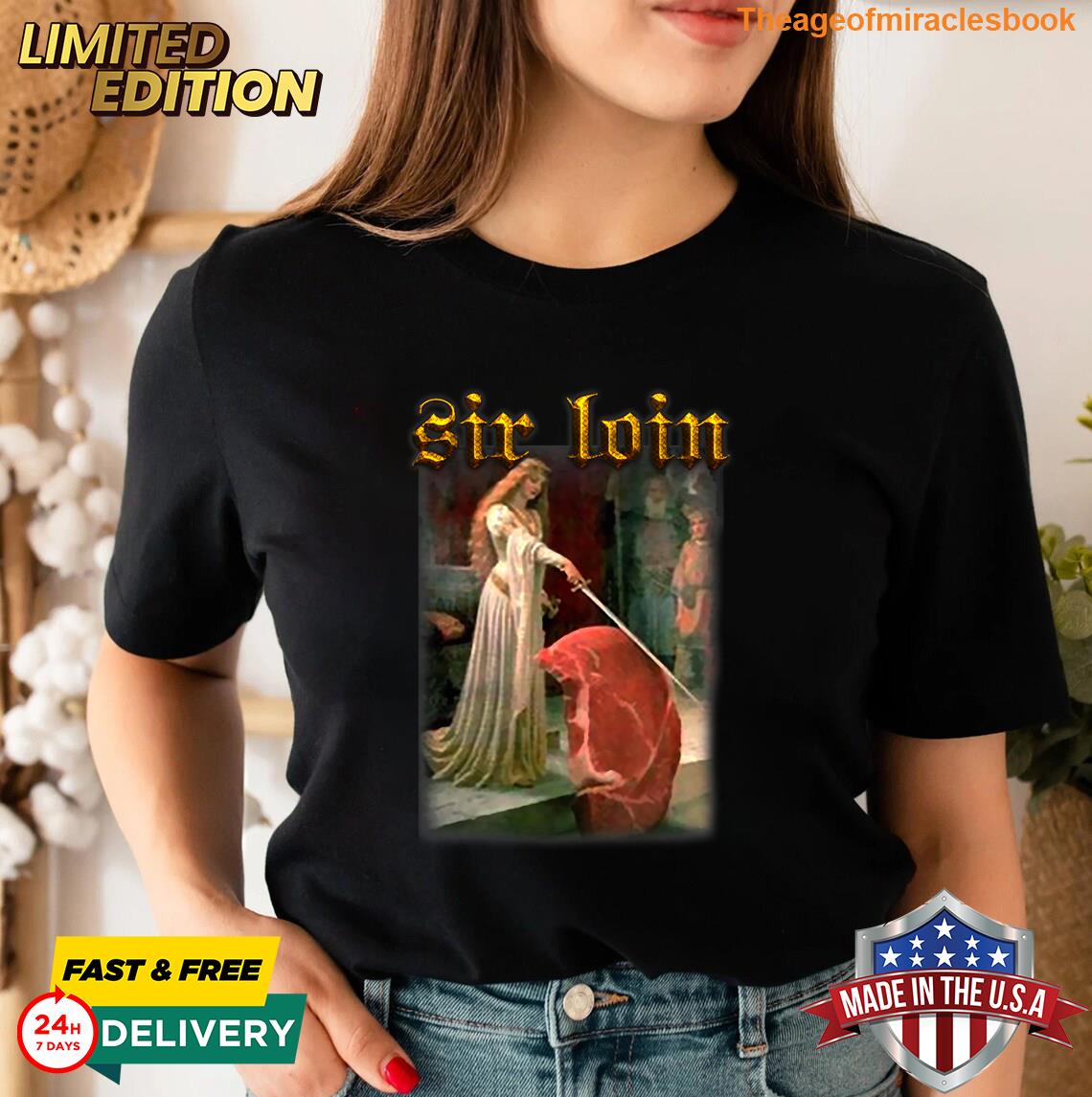 Sir Loin Funny Sirloin Steak T-shirt