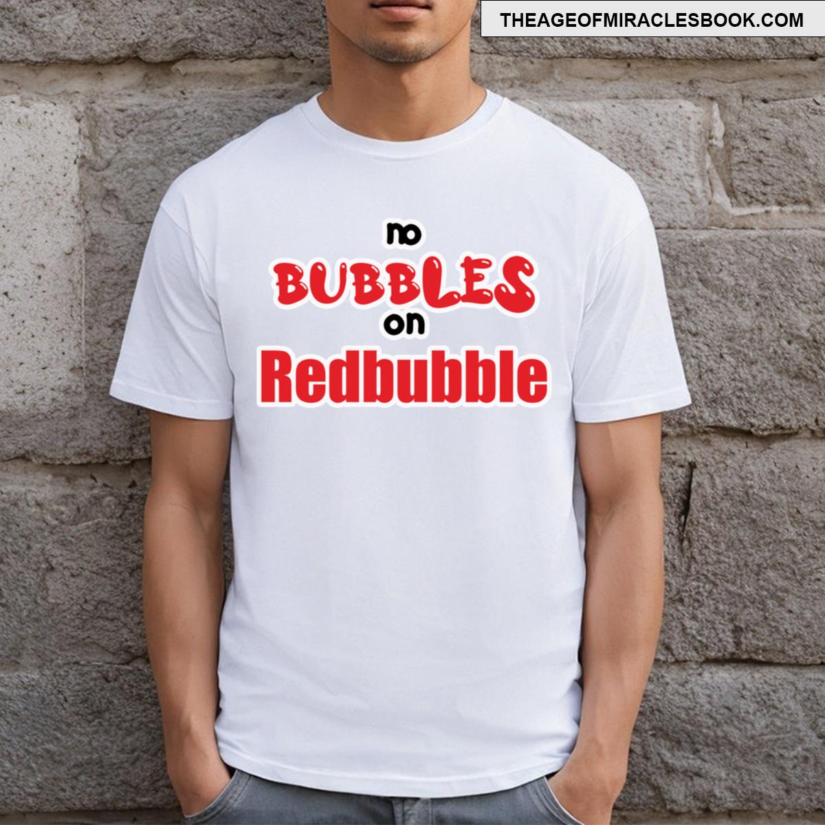 No Red Bubbles On Redbubble T-shirt