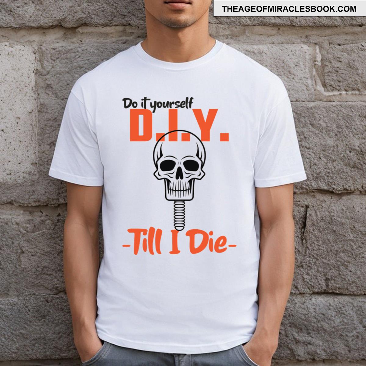 Diy Till I Die T-shirt