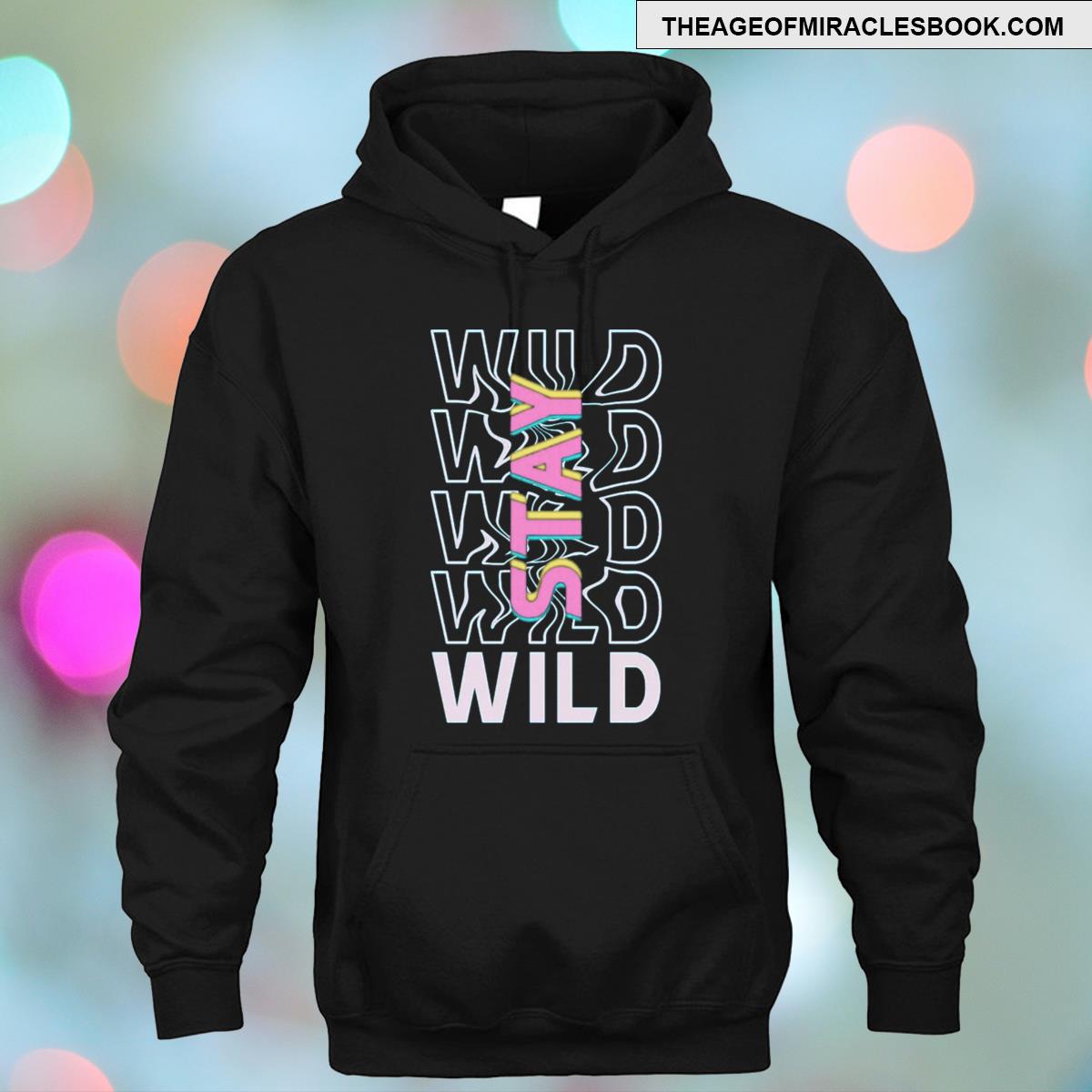 Stay Wild Quote T-shirt