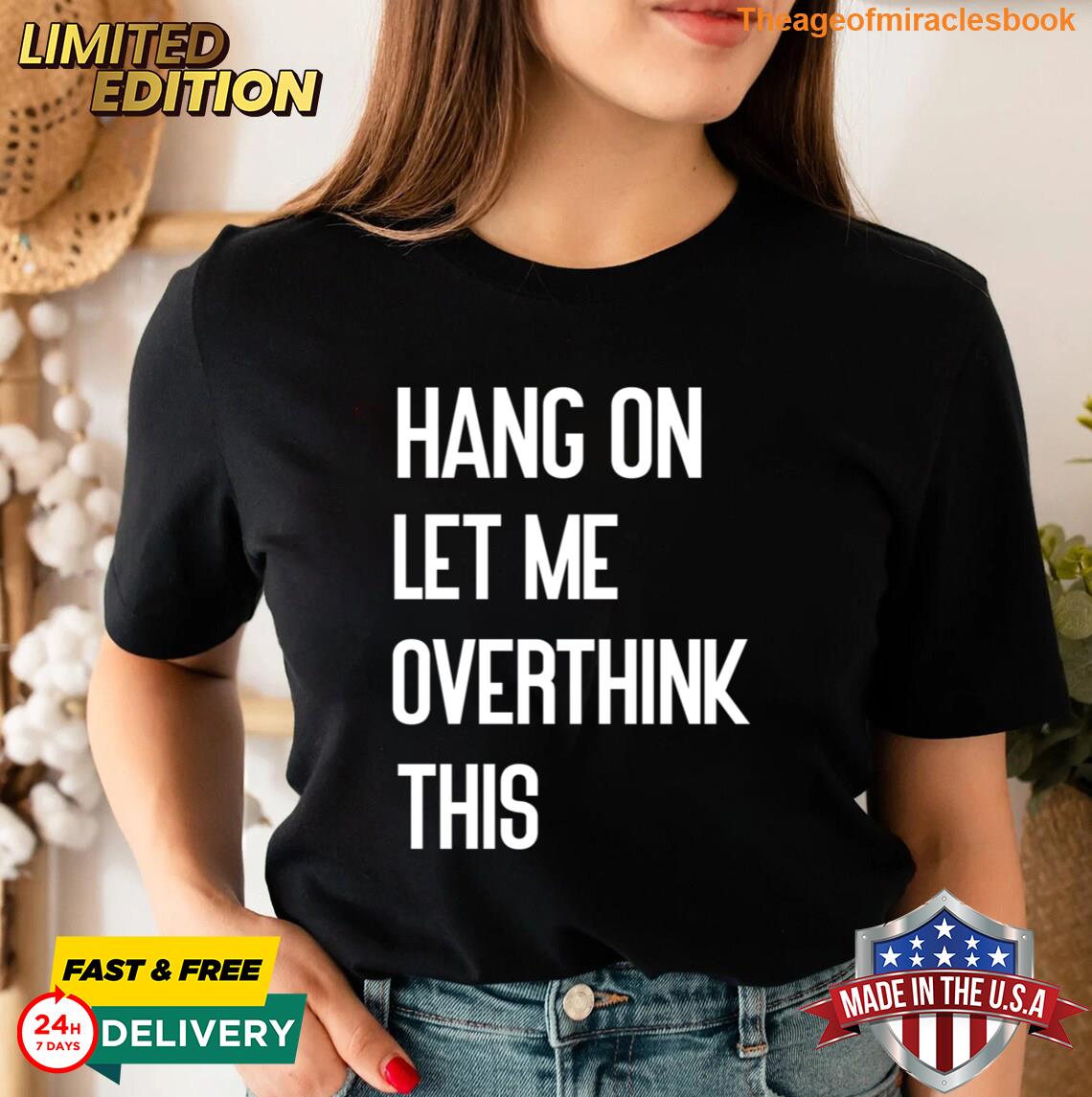 Hang On Let Me Overthink This Funny Overthink T-shirt