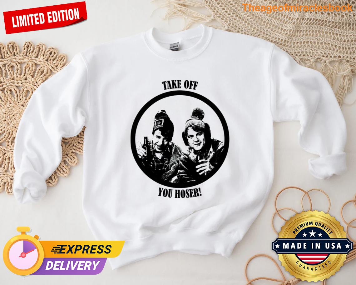 Take Off You Hoser! T-shirt