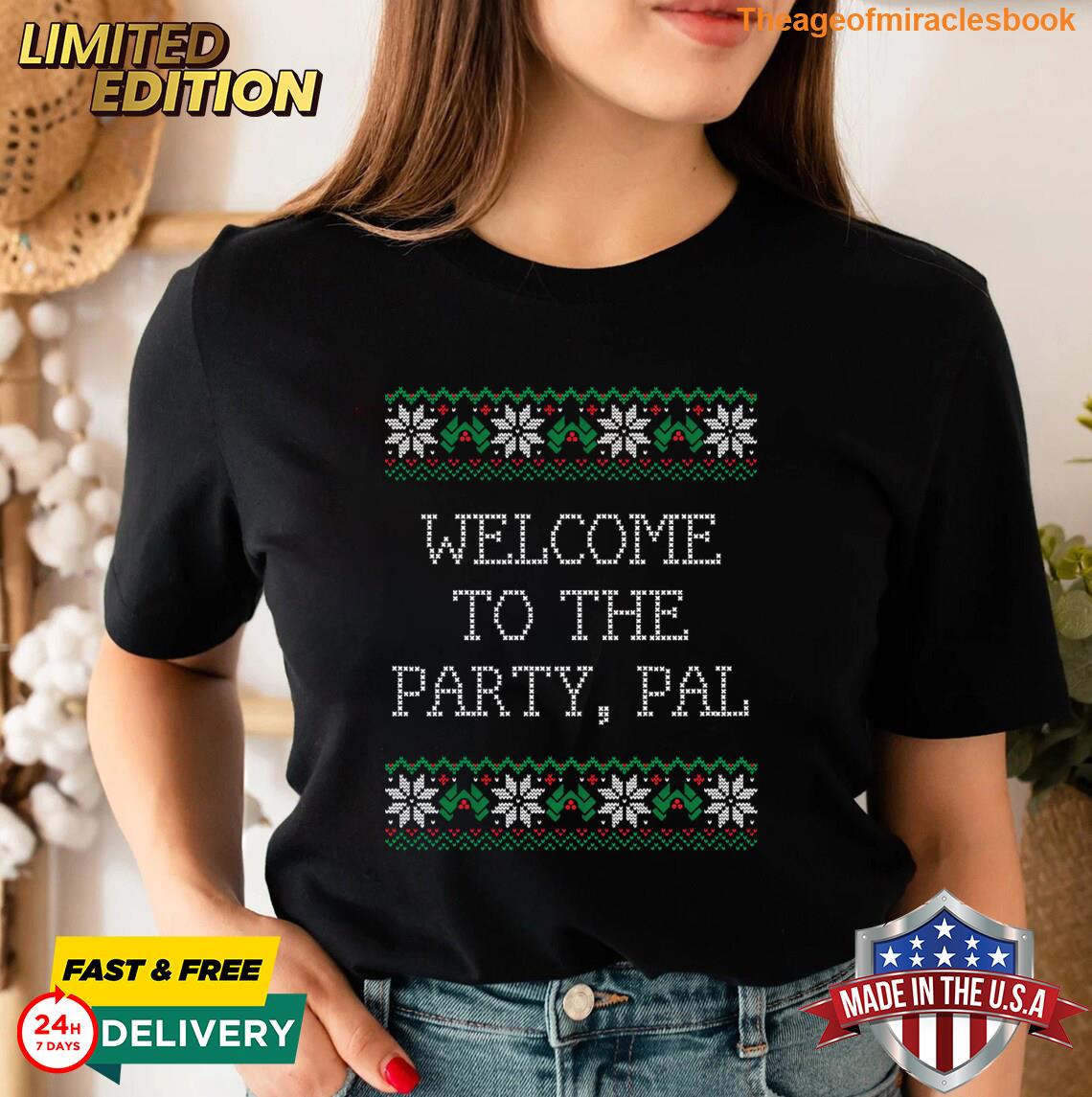 Welcome To The Party Pal! T-shirt