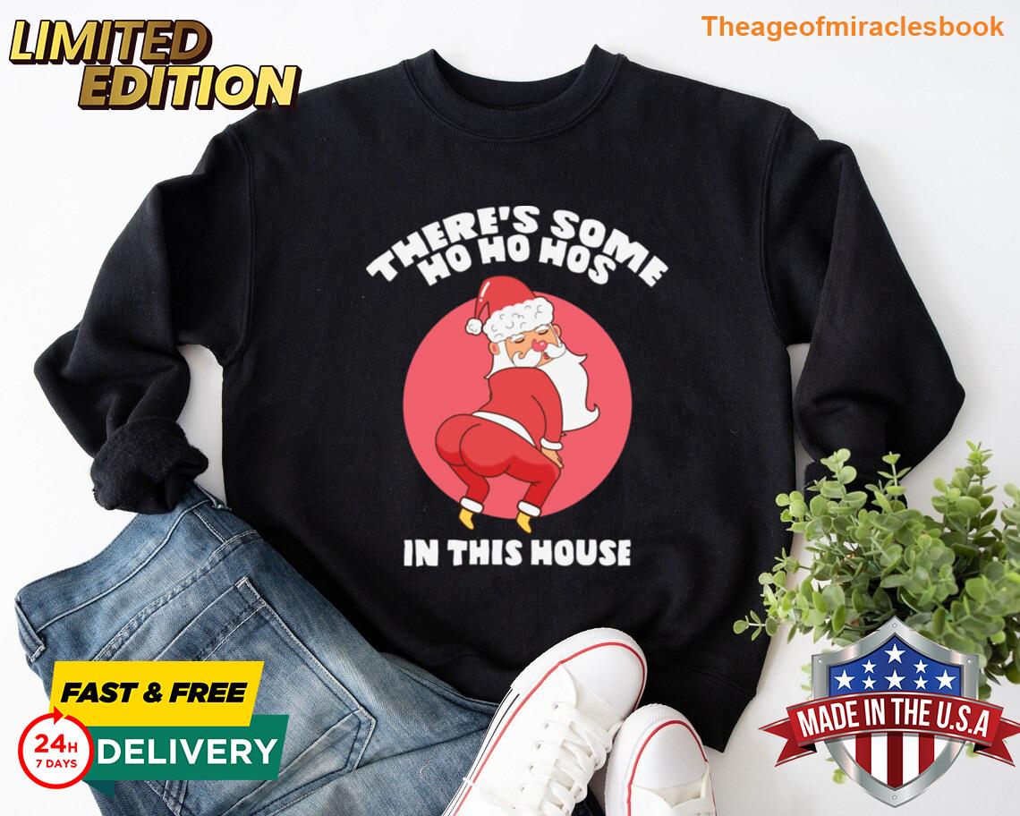 There\'s Some Ho Ho Hos In This House T-shirt