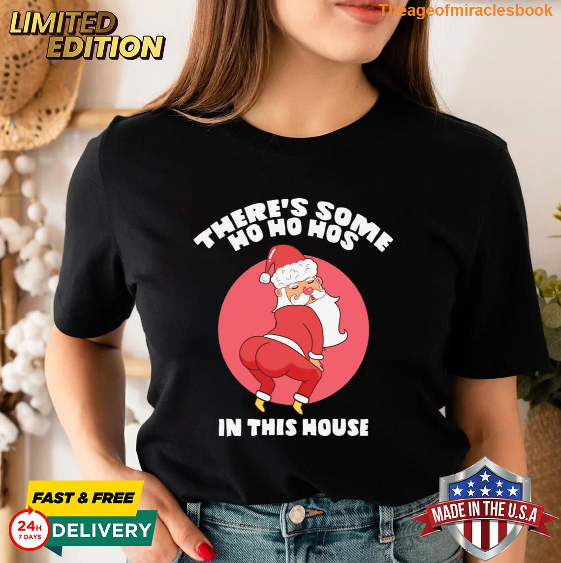 There\'s Some Ho Ho Hos In This House T-shirt