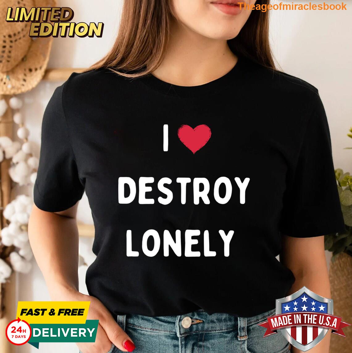 I Love Destroy Lonely Funny Essential T-shirt