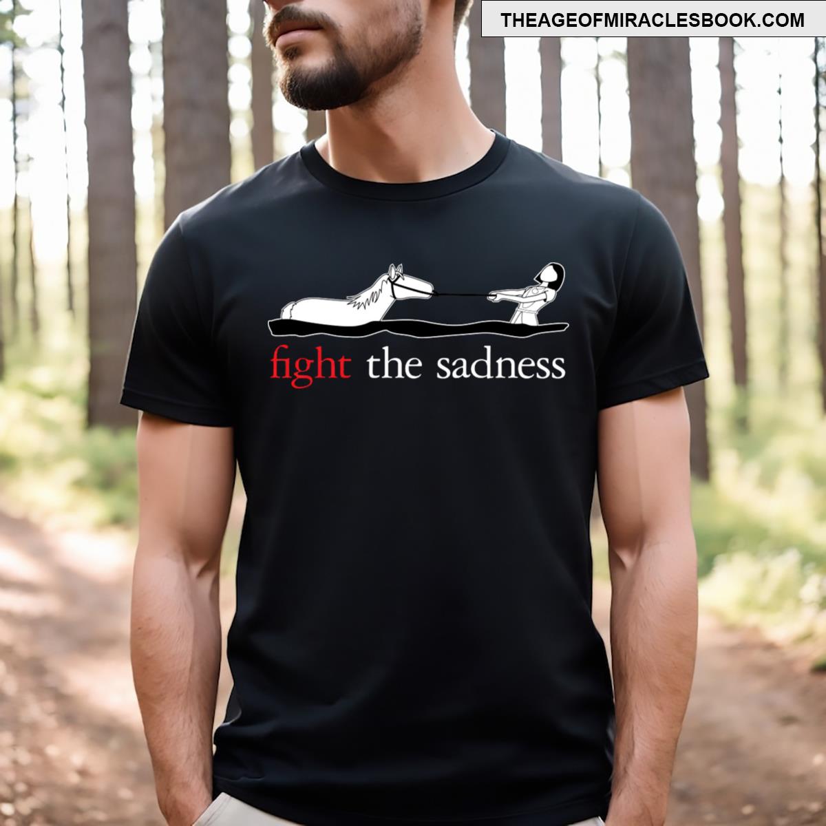 Fight The Sadness T-shirt
