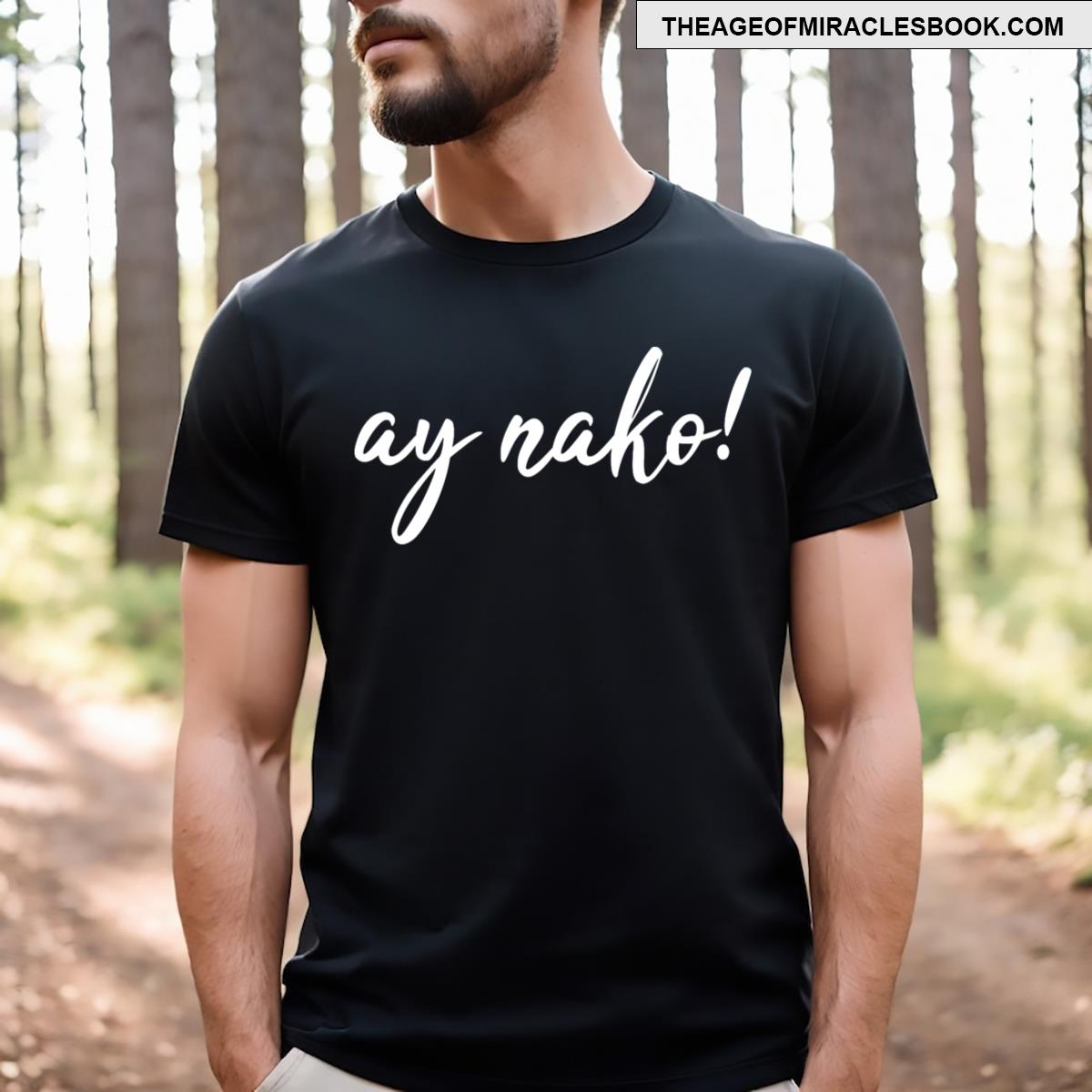 Ay Nako Funny Filipino Slang Sayings Pinoy Pride T-shirt