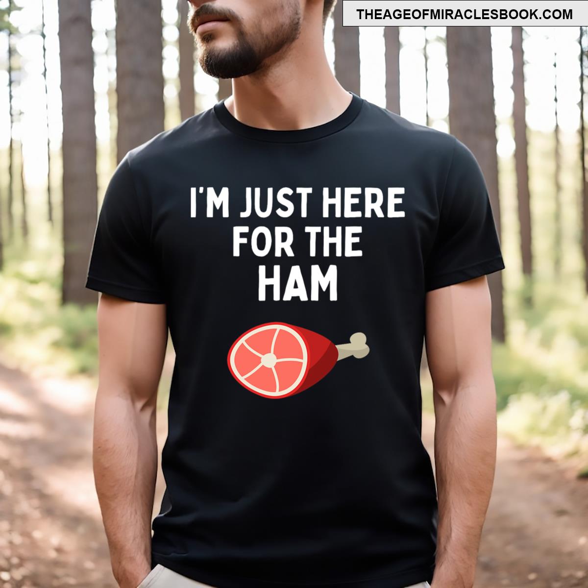 I\'m Just Here For The Ham Funny Ham Lover Ham T-shirt