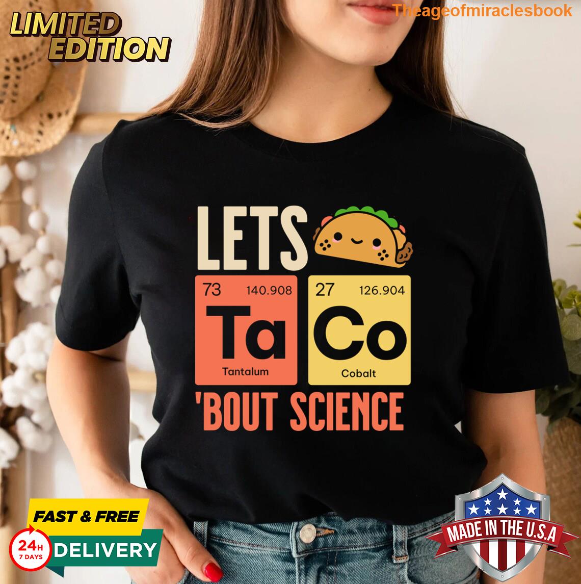 Lets Taco About Science Food Taco Funny T-shirt