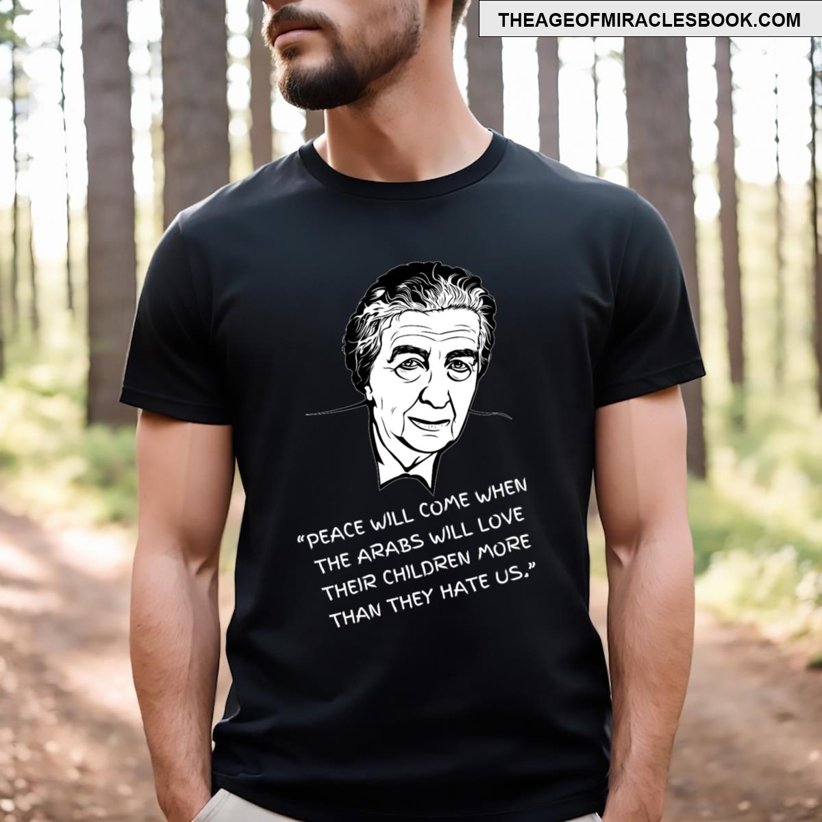 Golda Meir Quote Peace Will Come T-shirt