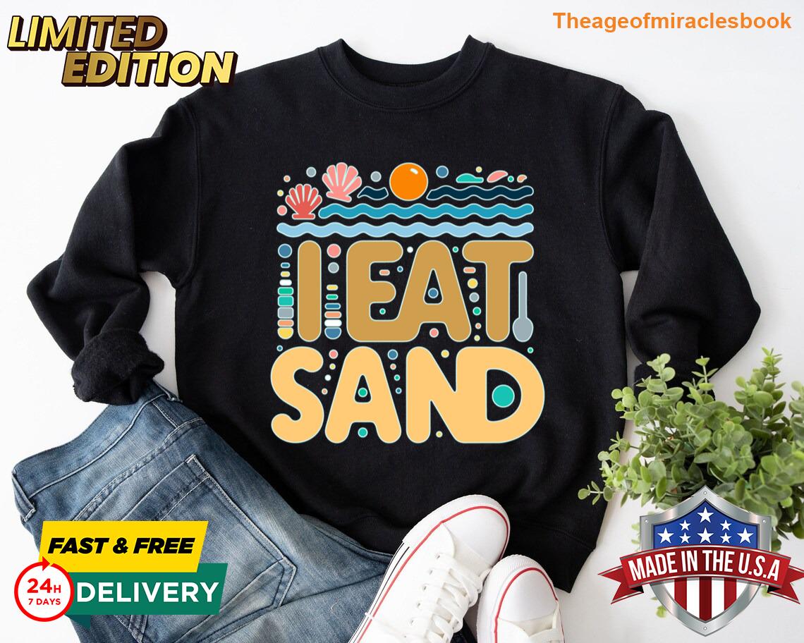 I Eat Sand Random Weird Beach Lol Gen Z Humor T-shirt