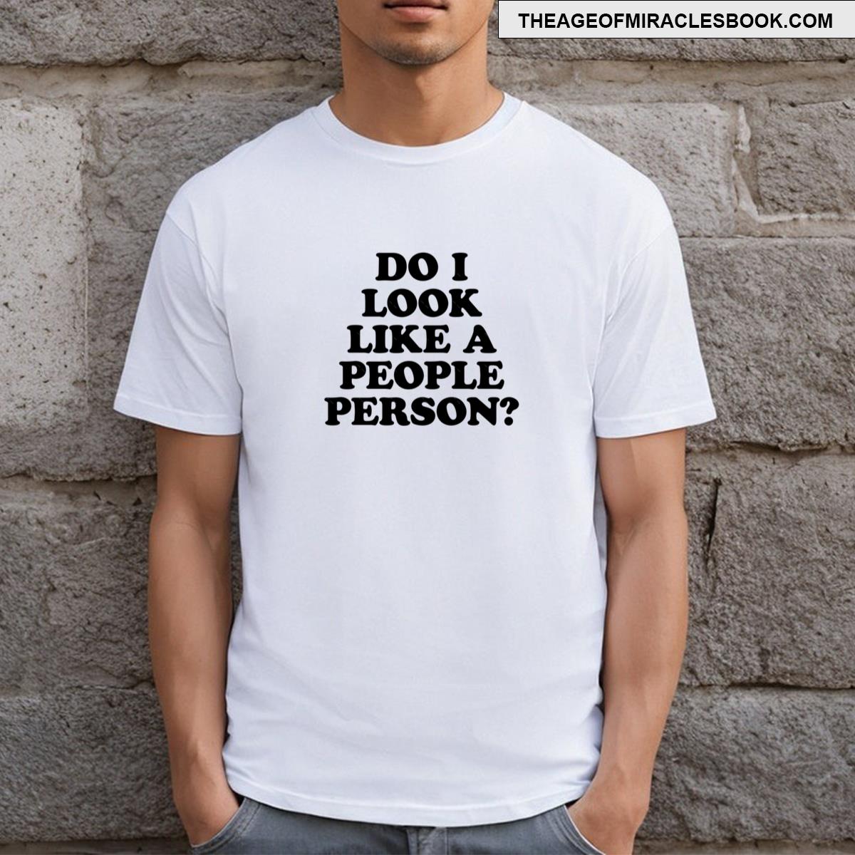 Do I Look Like A People Person T-shirt