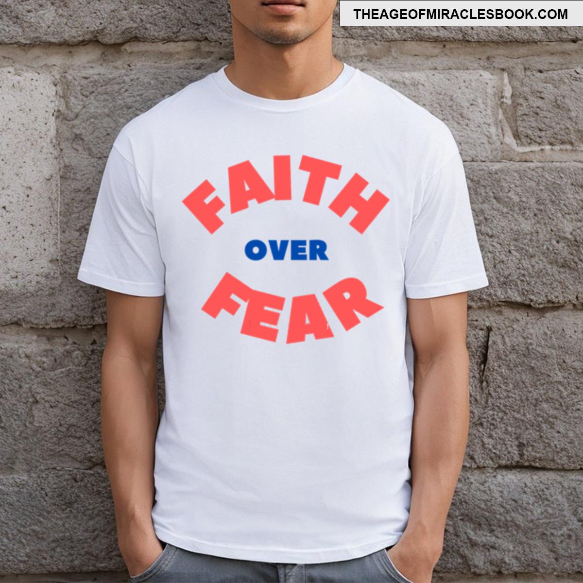 Faith Over Fear T-shirt