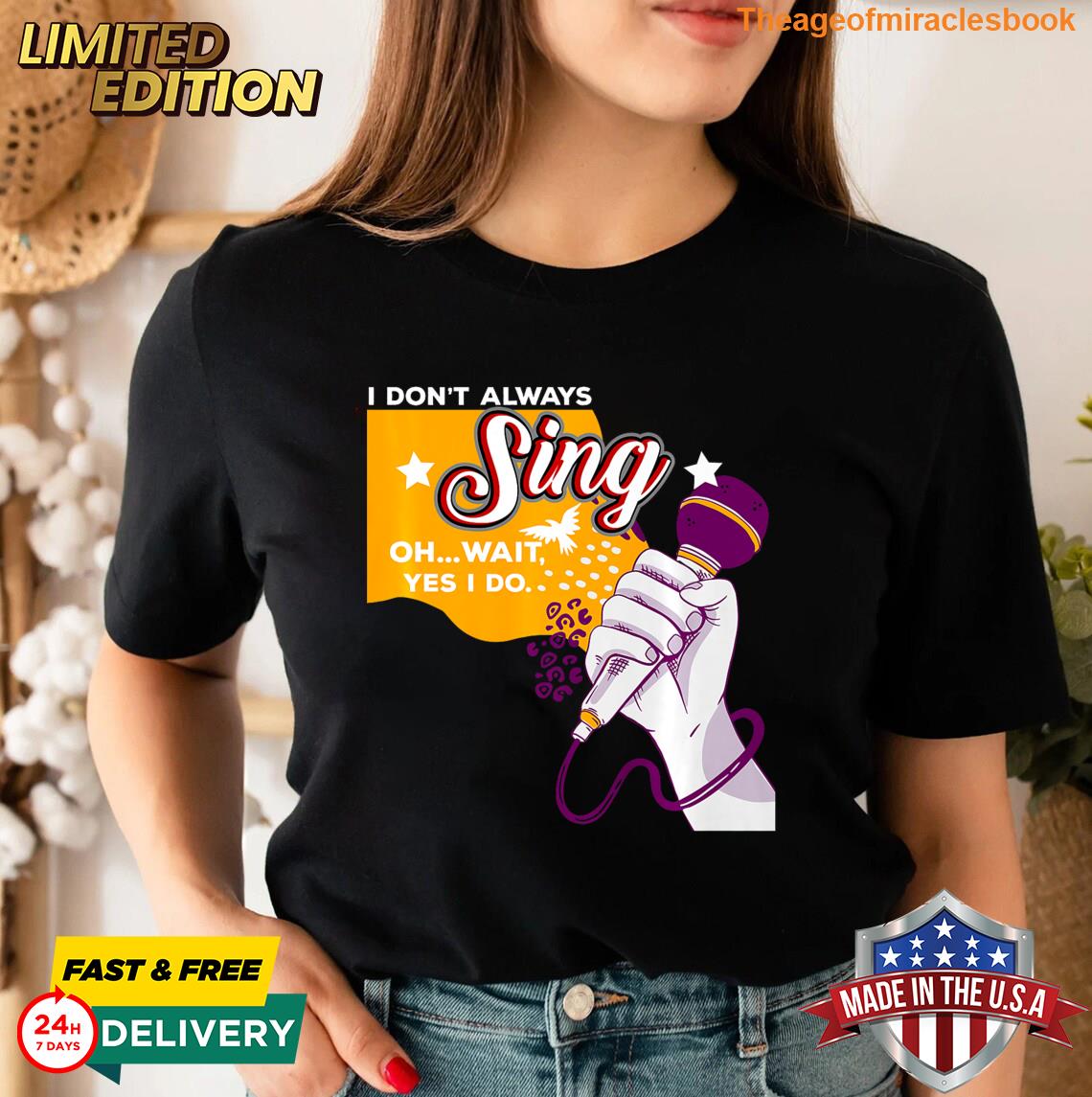 Singer Musical Clothing Theatre I Always Sing T-shirt