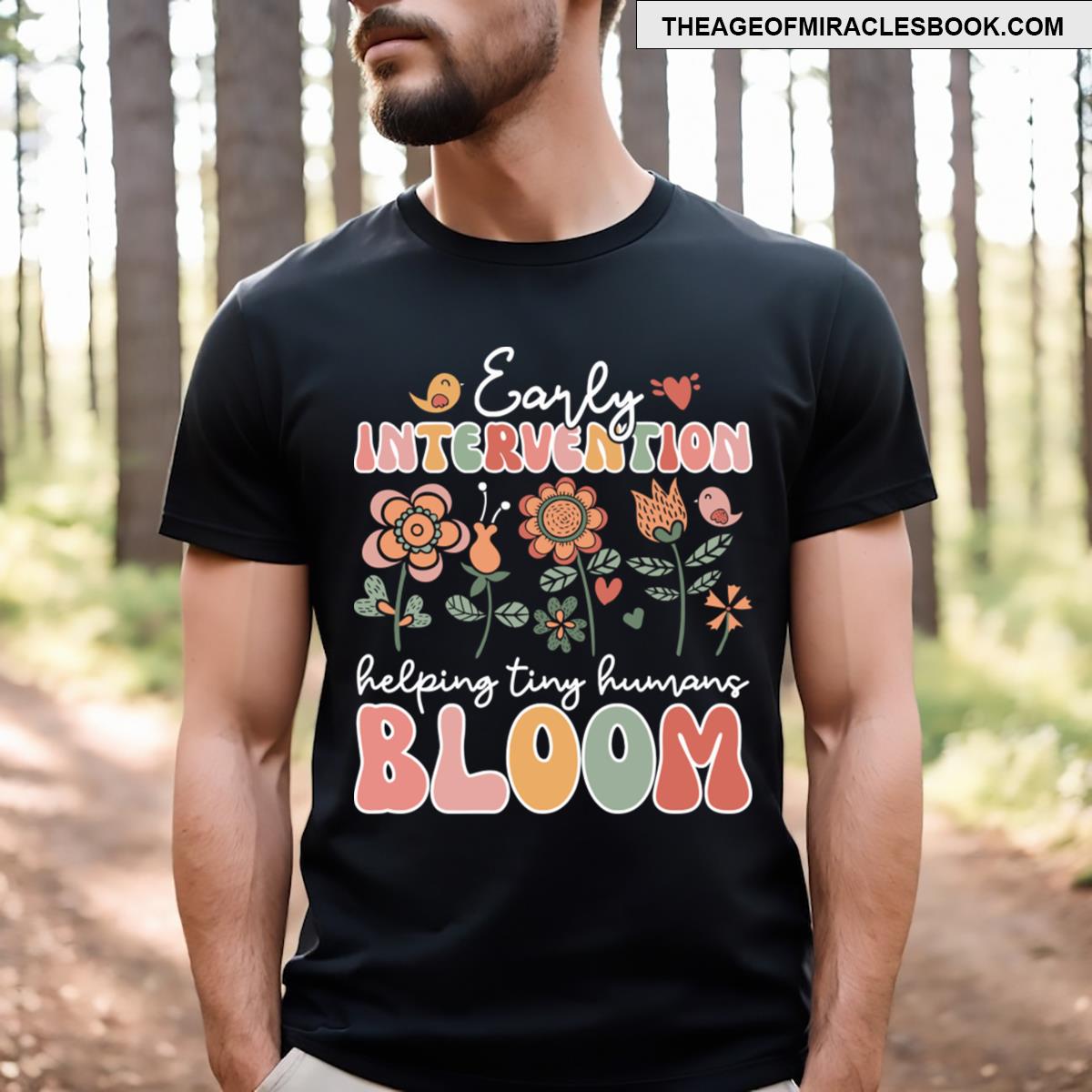 Early Intervention Helping Tiny Humans Bloom Apparel T-shirt