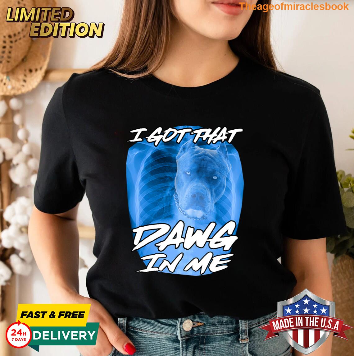 I Got That Dawg In Me Xray Pitbull Ironic Meme Viral Quote T-shirt