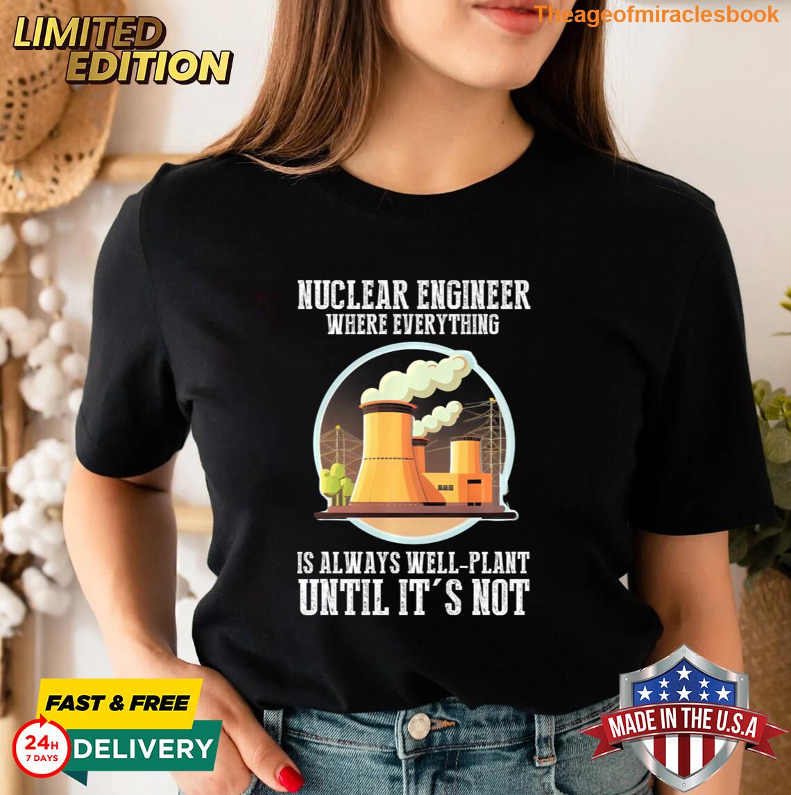 Nuclear Plan Quote For Nuclear Energy And Nuclear Power T-shirt