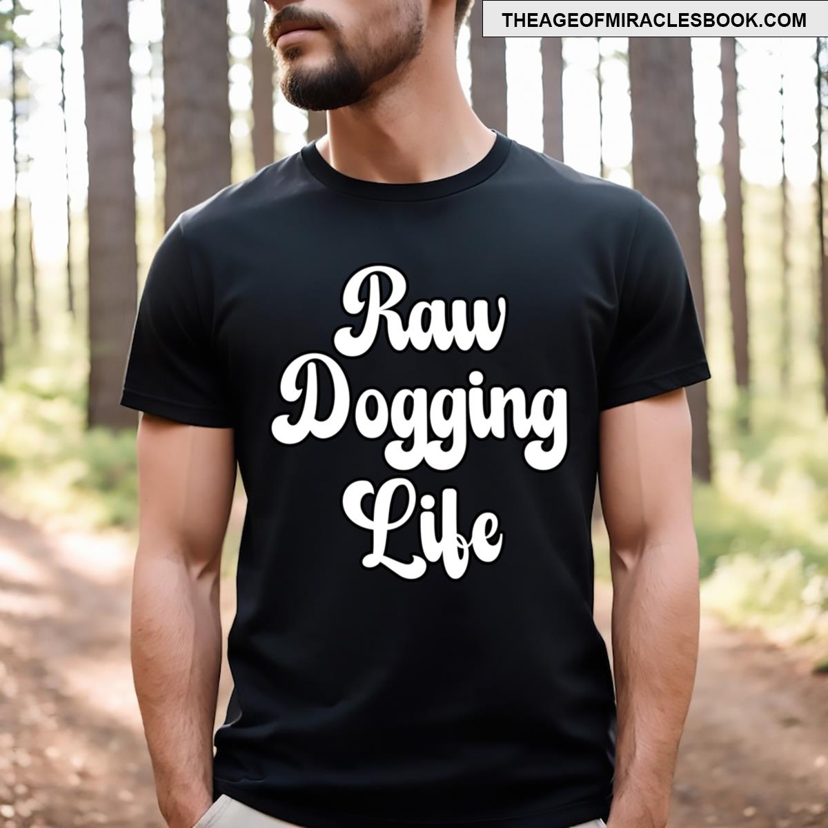 Raw Dogging Life Funny Quote Pullover T-shirt