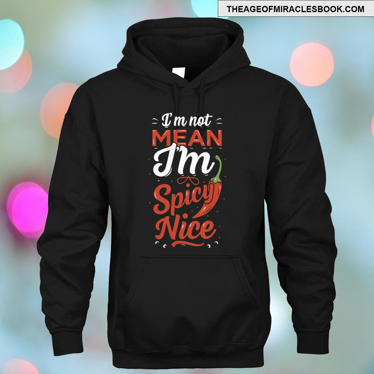 I\'m Not Mean I\'m Spicy Nice T-shirt