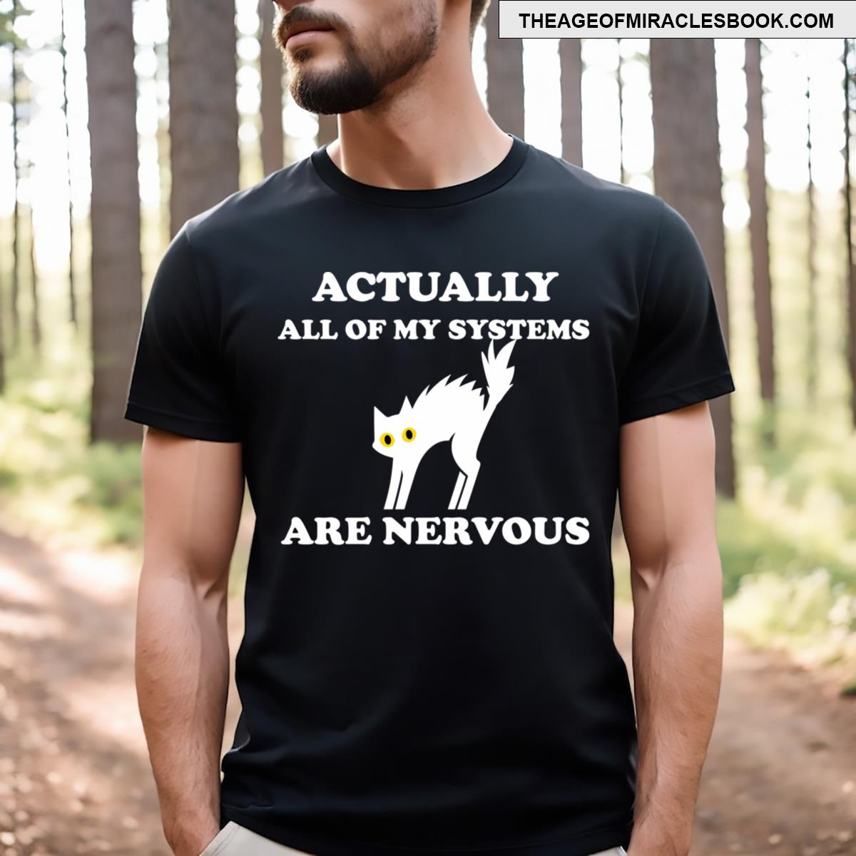 Actually All Of My Systems Are Nervous Funny Mental Health Meme T-shirt