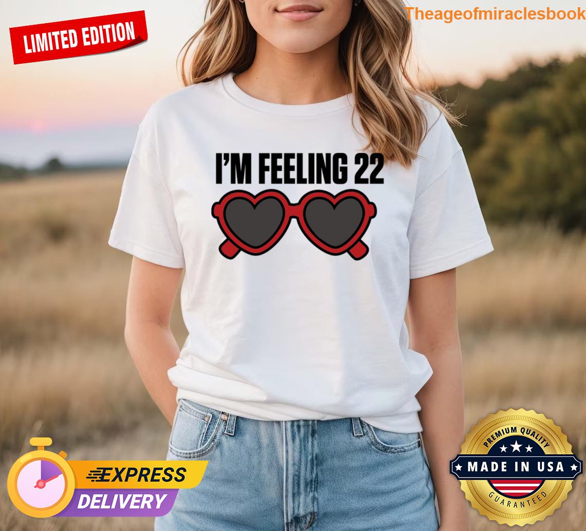 Feeling 22 T-shirt