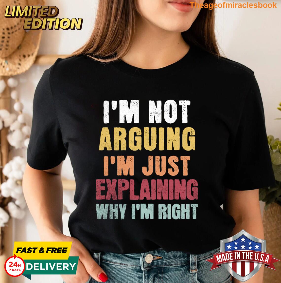 I\'m Not Arguing Funny Meme T-shirt