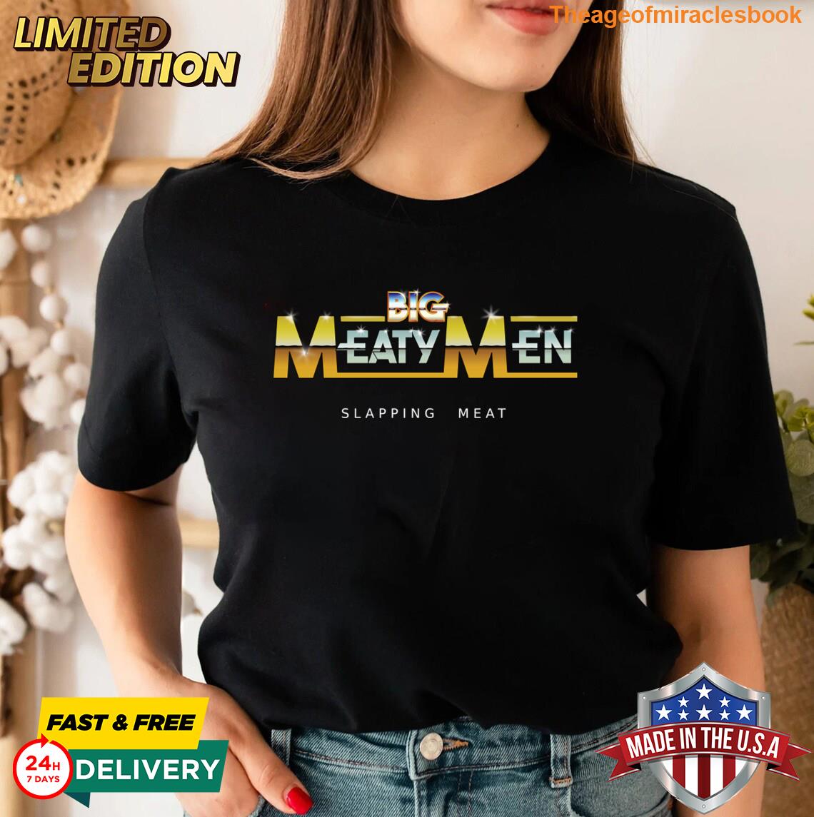 Big Meaty Men Slapping Meat T-shirt