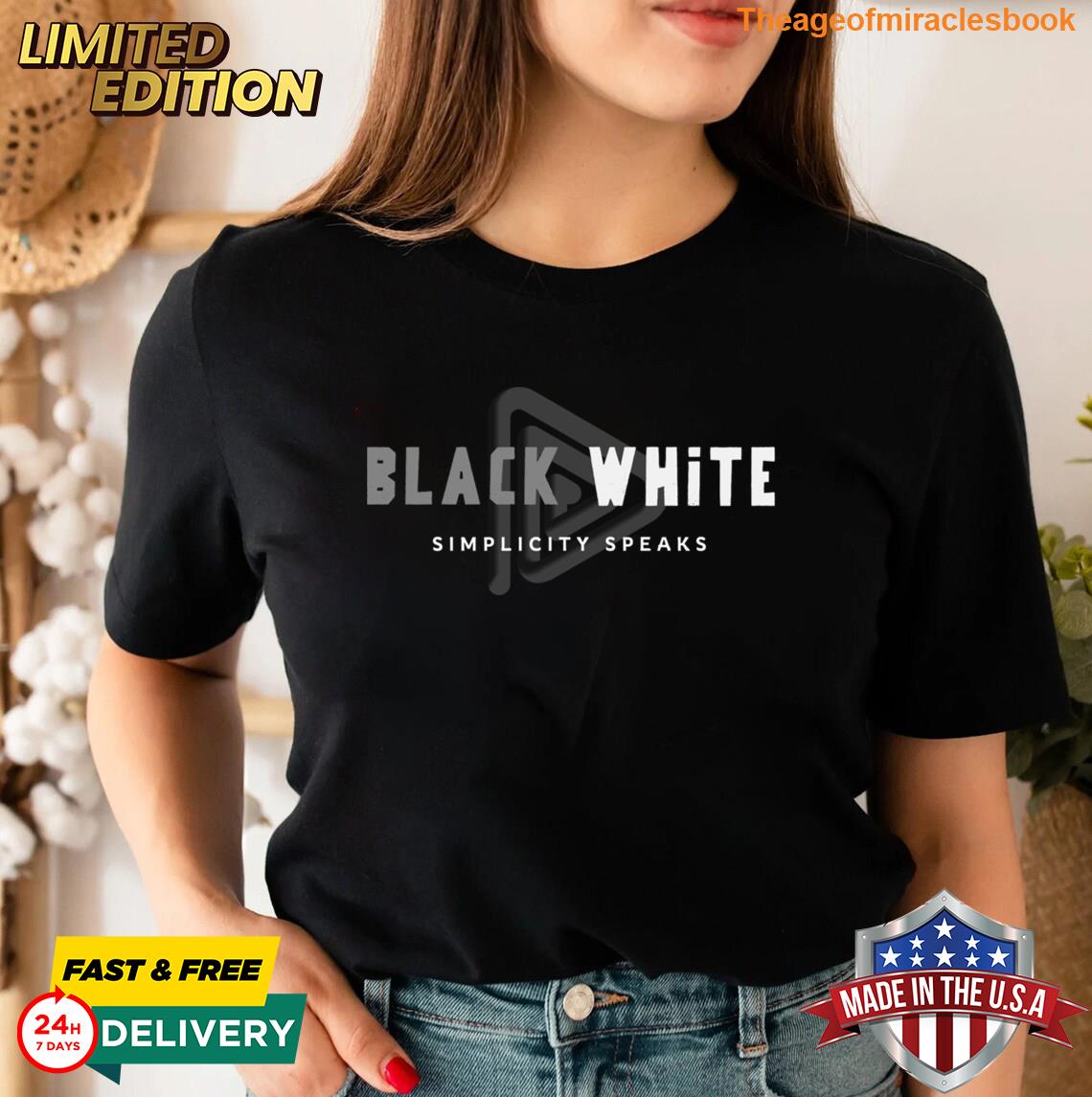 Black And White Black White Simplicity Speaks Funny Quotes T-shirt