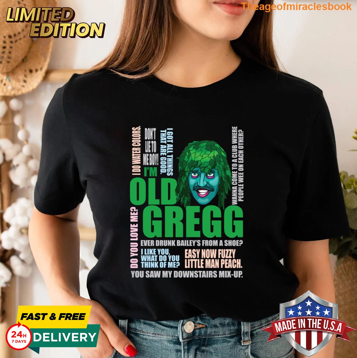 I\'m Old Gregg T-shirt
