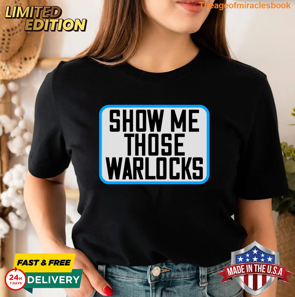 Show Me Those Warlocks Funny Adult Humor T-shirt